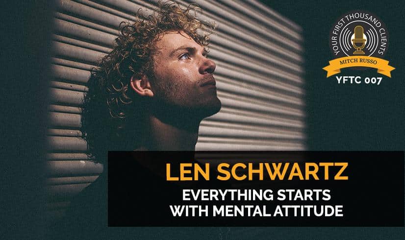7: Len Schwartz Says Start With Your Thinking To Be Successful