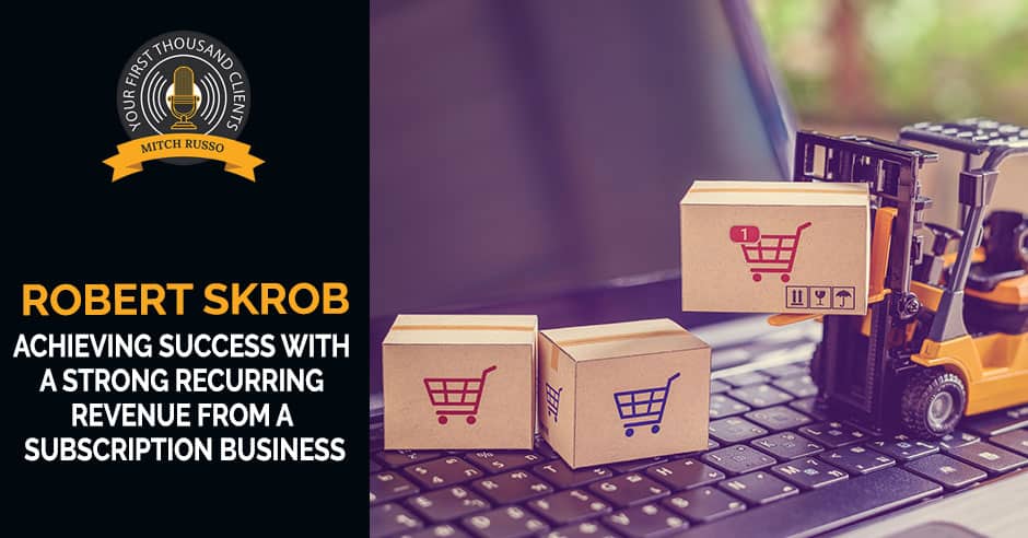 Achieving Success With A Strong Recurring Revenue From A Subscription ...
